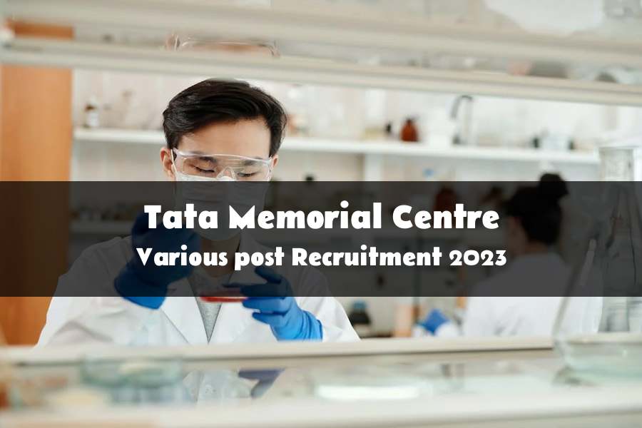 Various post Recruitment 2023 at Tata Memorial Centre Various post Recruitment 2023 at Tata Memorial Centre